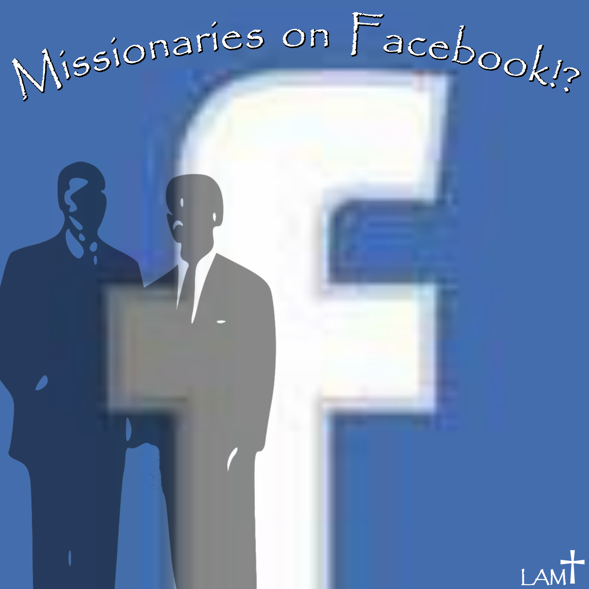 Missionaries on Facebook!? | Life After Ministry